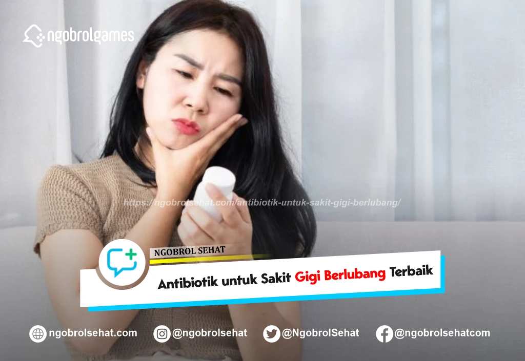 Antibiotik untuk Sakit Gigi Berlubang Kapan Harus Dipakai? - Ngobrol Sehat