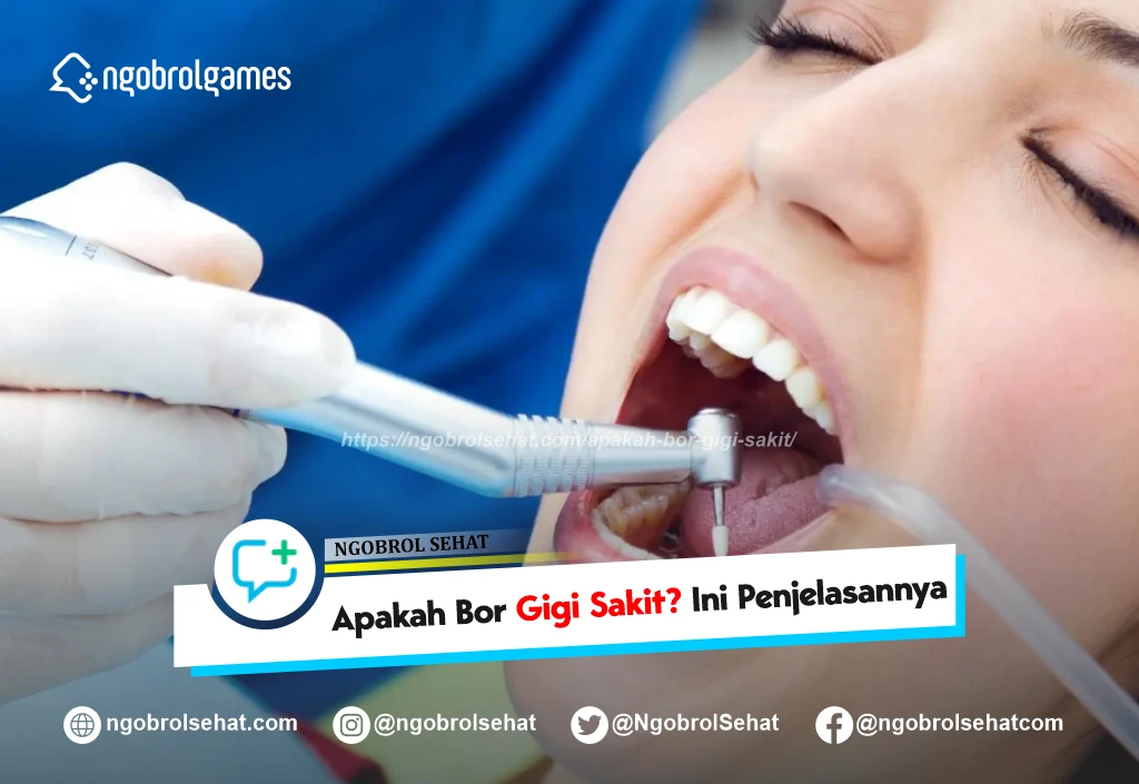 Apakah Bor Gigi Sakit Ini Penjelasan Lengkapnya