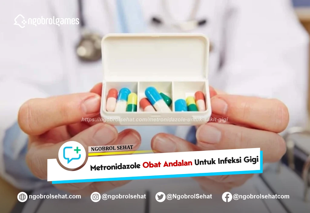 Metronidazole Untuk Sakit Gigi Bengkak dan Nyeri Hilang Tuntas