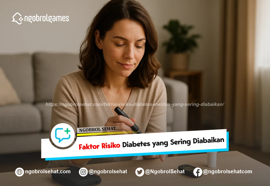 Faktor Risiko Diabetes Melitus yang Sering Diabaikan