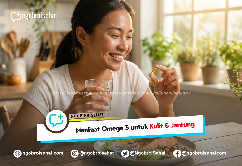 7 Manfaat Omega 3 untuk Kulit dan Jantung yang Jarang Diketahui